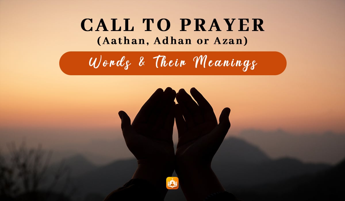 Call to Prayer (Aathan, Adhan or Azan): Words & Their Meanings