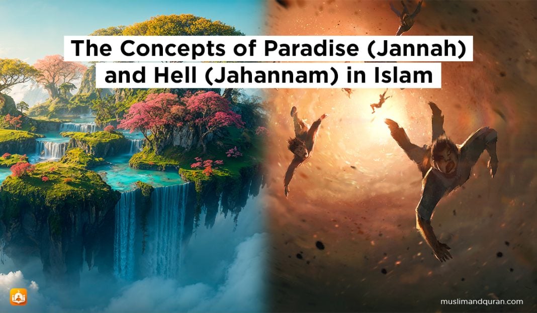 The Concepts of Paradise (Jannah) and Hell (Jahannam) in Islam